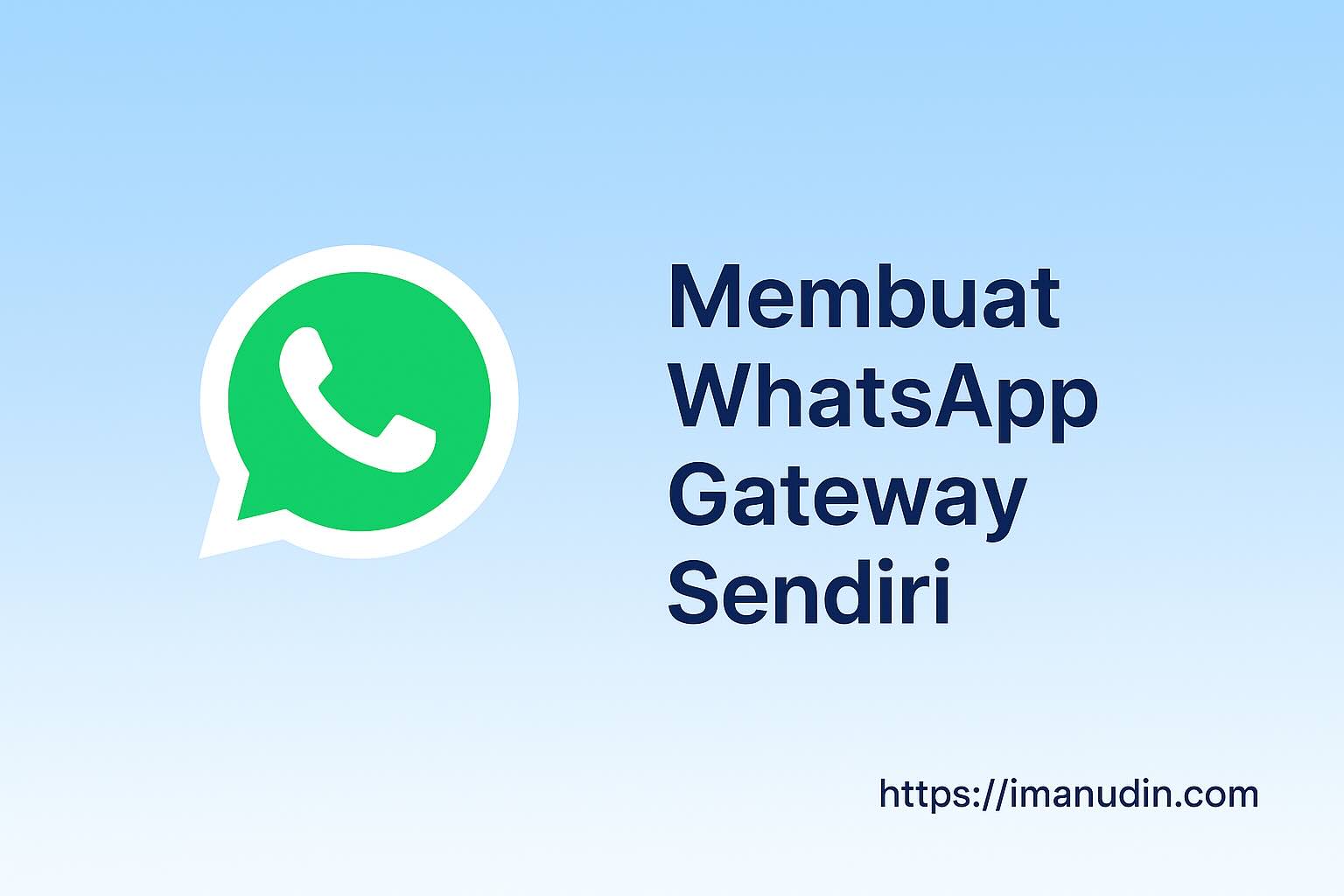 Cara Membuat WhatsApp Gateway Sendiri dengan go-whatsapp-web-multidevice - Ahmad Imanudin